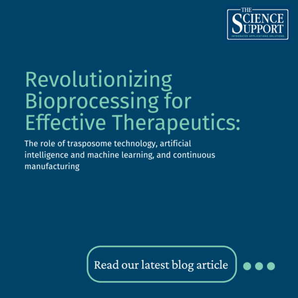 Revolutionizing Bioprocessing for Effective Therapeutics - The Science Support